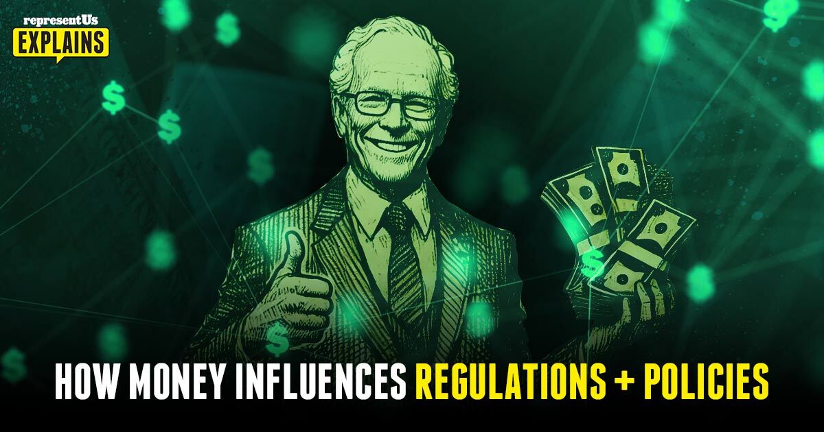 How Money Influences Policies and Regulations | RepresentUs