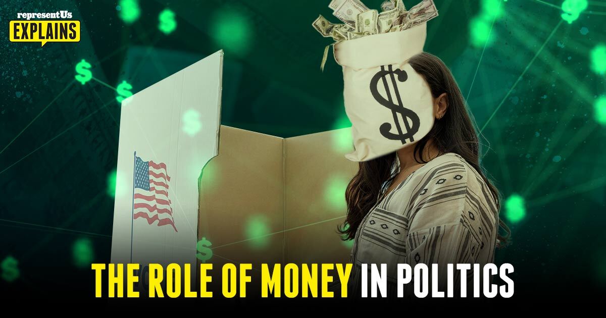 The Role of Money in Politics | RepresentUs
